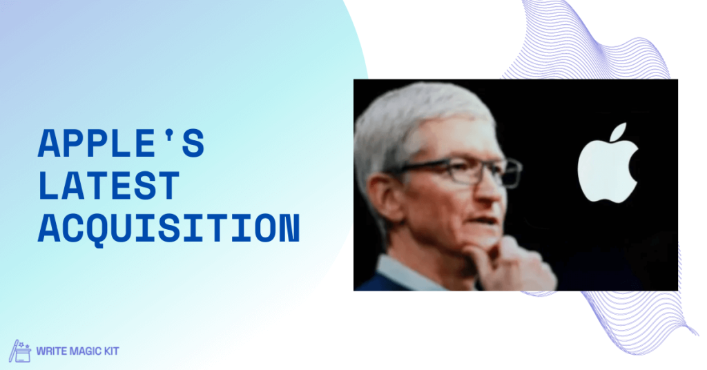 Apple's Latest Acquisition Shakes Up Manufacturing Industry - WriteMagicKit