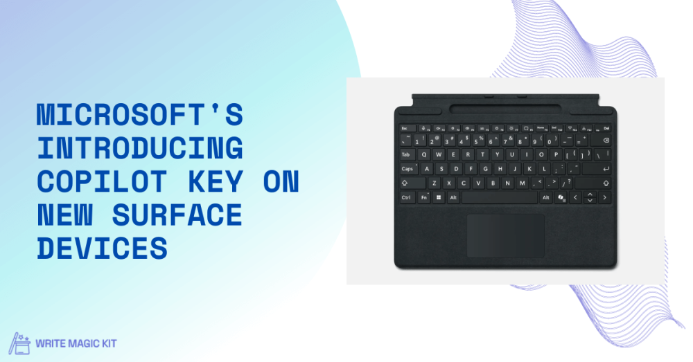 Microsoft's Introducing Copilot Key On New Surface Devices - WriteMagicKit
